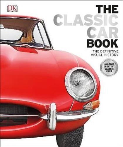 Classic Car Book, The: The Definitive Visual History